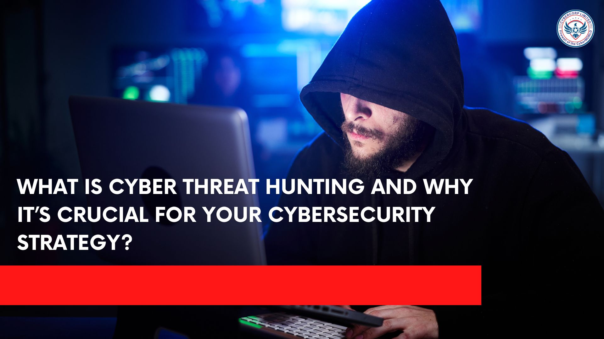 What is Cyber Threat Hunting and Why It’s Crucial for Your ...